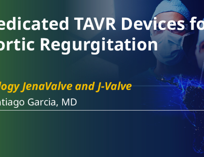 Dedicated TAVR Devices for Aortic Regurgitation - Trilogy JenaValve and ...
